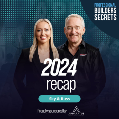 165. The 2024 Recap With Russ Stephens and Sky Kolade by Professional Builders Secrets