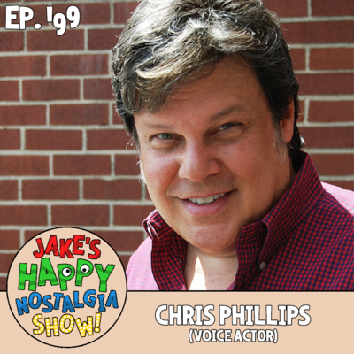 Chris Phillips (Voice Actor) || Ep. 199 by Jake's Happy Nostalgia Show!
