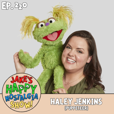 Haley Jenkins (Puppeteer) || Ep. 220 by Jake's Happy Nostalgia Show!