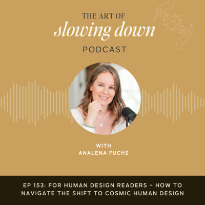 Ep 153: For Human Design Readers - How to Navigate the Shift to Cosmic ...