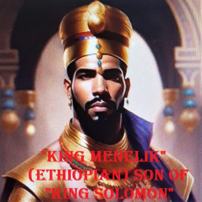 “KING MENELIK” (ETHIOPIAN SON OF "KING SOLOMON") And QUEEN OF SHEBA” (A ...