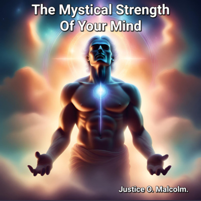 The Mystical Strength Of Your Mind by Justice O. Malcolm by Innerity ...