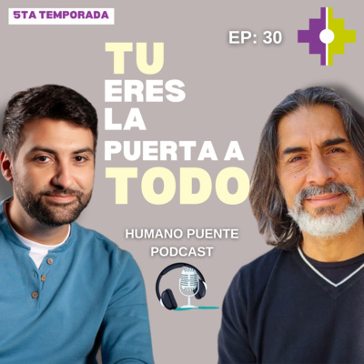 "TU ERES LA PUERTA A TODO" Con Pablo Almazan (programa 30) by HUMANO PUENTE PODCAST