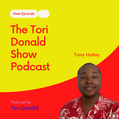Tony Holley of "The Tony Holley Show" by The Tori Donald Show