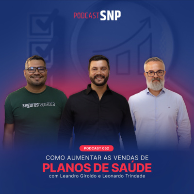 052 | Como Aumentar as Vendas de Planos de Saúde com Leonardo Trindade e Leandro Giroldo by ...