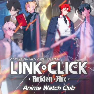 Link Click: Bridon Arc Discussion & Review | Anime Watch Club 时光代理人 by ...