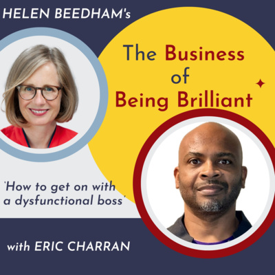 S10 Ep 09: How to get on with a dysfunctional boss with Eric Charran by ...