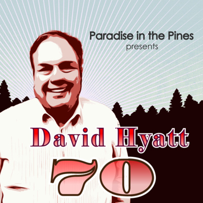 70: David Hyatt by Paradise in the Pines