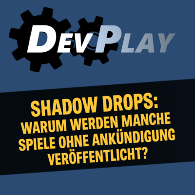 Shadow Drops: Warum werden manche Spiele ohne Ankündigung veröffentlicht? by DevPlay - Der ...