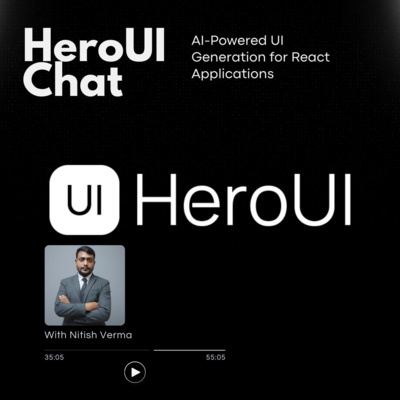 HeroUI Chat: AI-Powered UI Generation for React Applications by Nitish Verma Talk Show