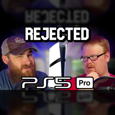 Rejected by Gamers: PS5 Pro by Game & Gig Podcast