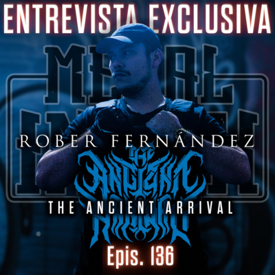 Epis. 136: Entrevista a Rober Fernández de The Ancient Arrival 🇪🇸 ...