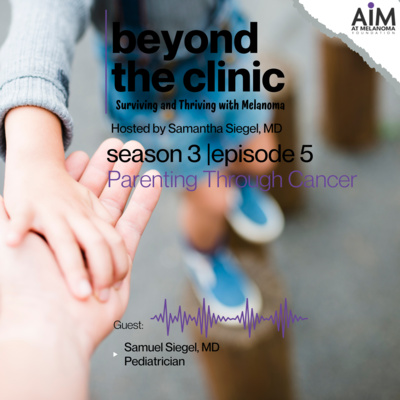 Parenting Through Cancer by Beyond The Clinic: Living Well With Melanoma