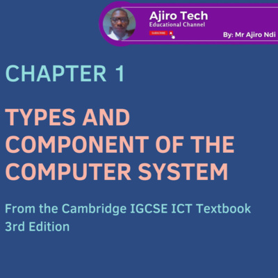 IGCSE ICT Paper 1 - Types and Component of Computer Systems - Ajiro Tech by Life, Mood and Reality