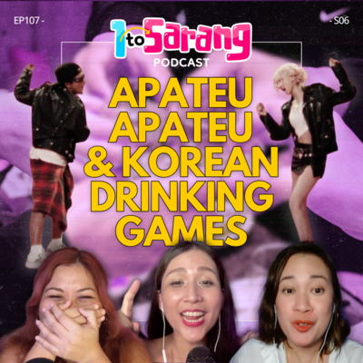 107. Apateu Apateu and Korean Drinking Games by 1 to Sarang