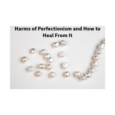 Harms of Perfectionism and How to Heal From It. by Navigating Mental ...