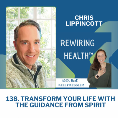 138. Transform Your Life with the Guidance from Spirit Featuring Chris ...