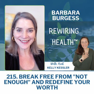 215. Break Free From "Not Enough" And Redefine Your Worth with Barbara ...
