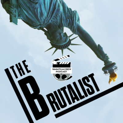 The Brutalist by 16mm Film Crew Podcast