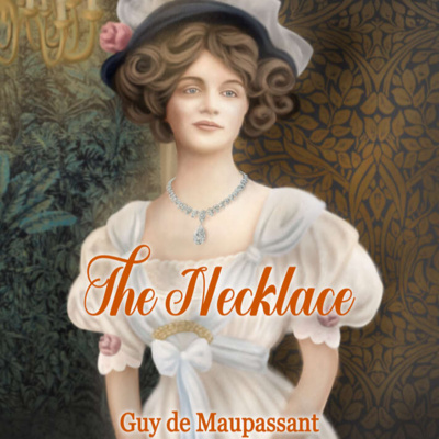 STORY: The Necklace by Guy de Maupassant by AJJ Sounds Affect (Audio ...