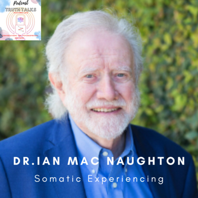 Dr. Ian Mac Naughton: Transforming Trauma with Somatic Experiencing by ...