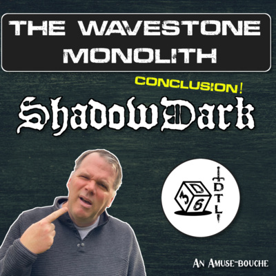 Shadowdark RPG - The Wavestone Monolith | Conclusion by 3d6 Down The Line