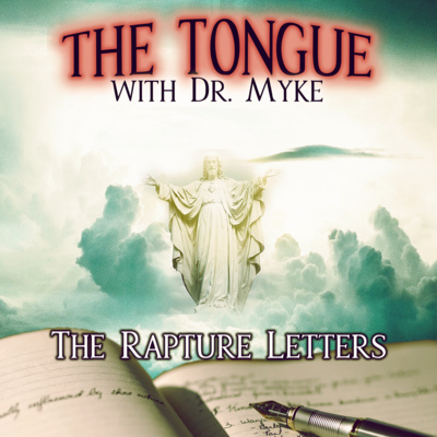 S6E4: The Rapture Letters by The Tongue with Dr. Myke