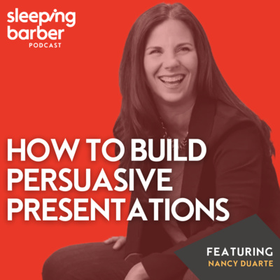 SBP 099 - How To Build Persuasive Presentations. With Nancy Duarte. by ...