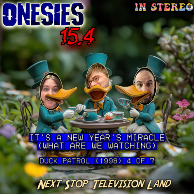 15.4 It's a New Year's Miracle (What Are We Watching), or: Duck Patrol ...