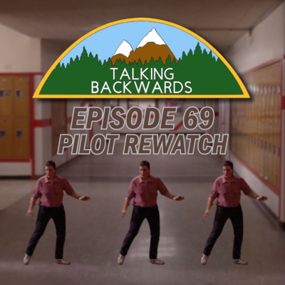 Episode 69: Pilot Rewatch by Talking Backwards: A Twin Peaks Podcast