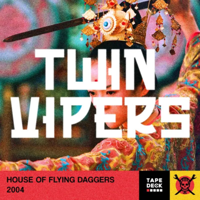 Season 1 Episode 55 - House of Flying Daggers by Twin Vipers