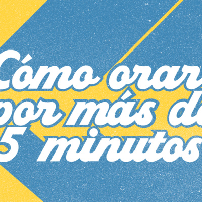 ¿Cómo orar por más de 5 minutos? | Conectados con Dios by Conectados ...