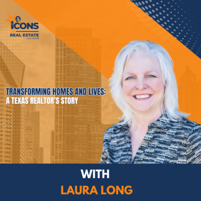 Transforming Homes and Lives: A Texas Realtor’s Story with Laura Long ...