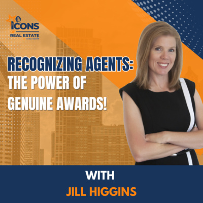 Recognizing Agents: The Power of Genuine Awards! with Jill Higgins - EP 486 by Icons of Real ...