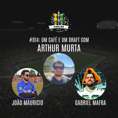 6x20 - Sideline Talks #014: Um Café e um Draft com Arthur Murta by Brasil Fantasy Football | BrFF