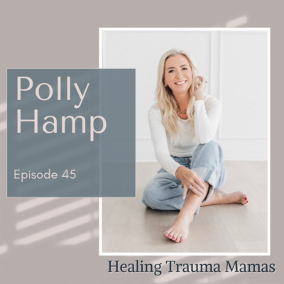 Ep. 45 Overcoming Trauma and True Healing with Polly Hamp by Healing ...