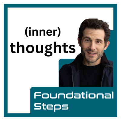 Ep. 5 - inner thoughts: Being in Flow or Flow State & Meditation by Foundational Steps: The SHOW