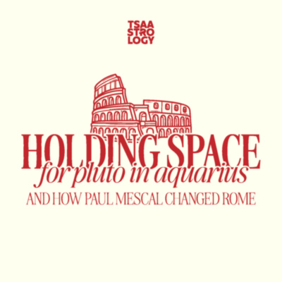 11.11 Tsaa: Holding Space for Pluto in Aquarius and How Paul Mescal ...