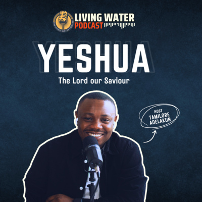 Yeshua - The Lord our Saviour by The Living Water