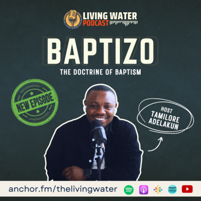 Baptizo - What is the significance of Water Baptism by The Living Water
