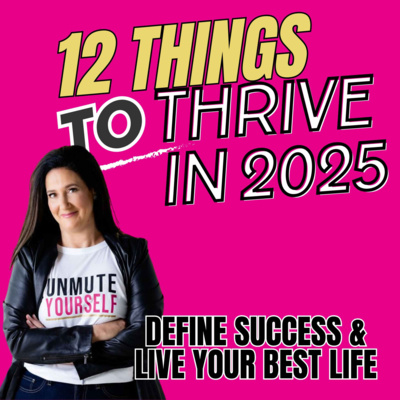 12 WAYS TO THRIVE in 2025, Define Success and Live Your Best Life EP135 ...