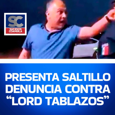 Denuncia Saltillo a Lord Tablazos by Las Noticias en Síntesis