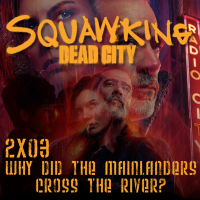 The Walking Dead: Dead City |2x03 "Why Did The Mainlanders Cross the River?" by SQUAWKING DEAD