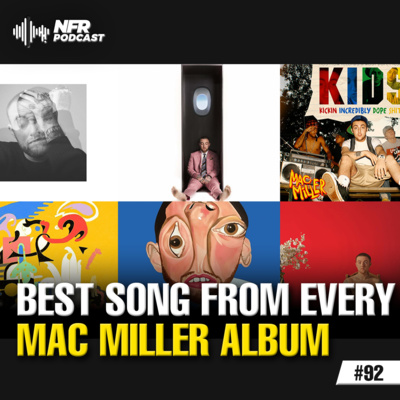The Best Song from Every Mac Miller Album by NFR Podcast