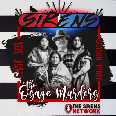 Case 303: The Osage Murders by Sirens | A Southern True Crime Podcast