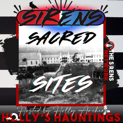 Holly's Hauntings: Sacred Sites by Sirens | A Southern True Crime Podcast