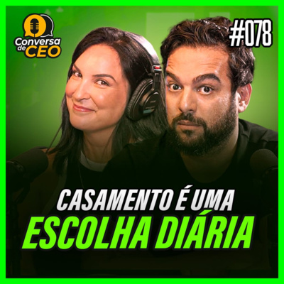 Casamento e Carreira: Como Equilibrar o Amor e o Sucesso | Conversa de CEO #78 by Podcast ...