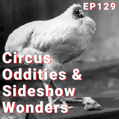 129 | Circus Oddities and Sideshow Wonders: From The Lobster Boy to A ...