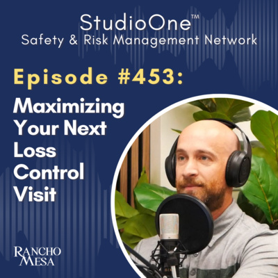 Ep. 453 Maximizing Your Next Loss Control Visit by Rancho Mesa's ...