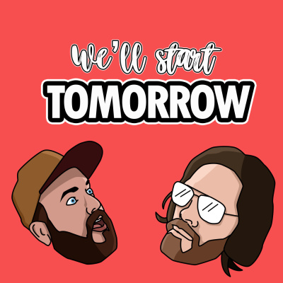 Episode 0: We started by We'll Start Tomorrow